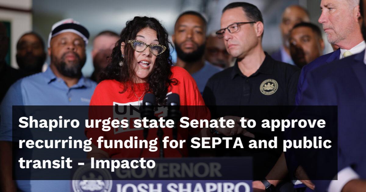 Shapiro urges state Senate to approve recurring funding for SEPTA and ...