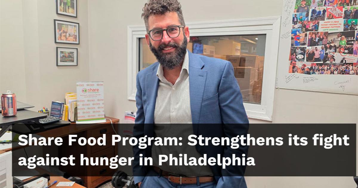 Share Food Program: Strengthens its fight against hunger in Philadelphia
