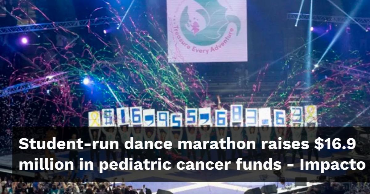Student-run dance marathon raises $16.9 million in pediatric cancer funds