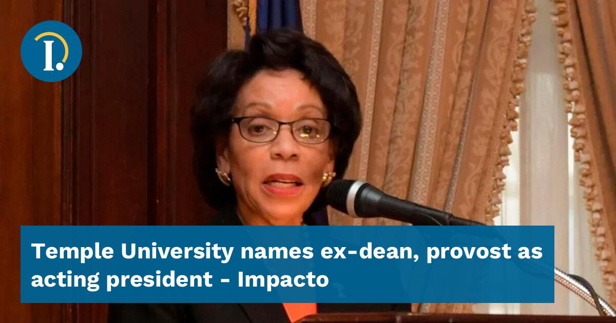 Temple University names ex-dean, provost as acting president - Impacto