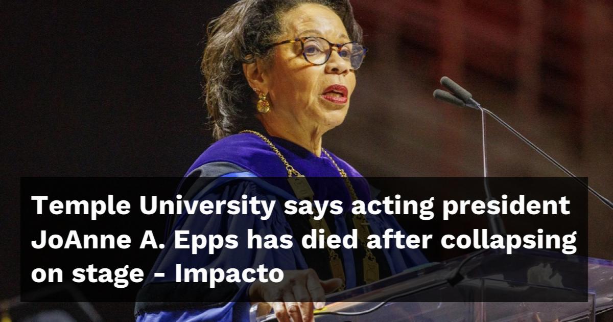 Temple University says acting president JoAnne A. Epps has died after ...