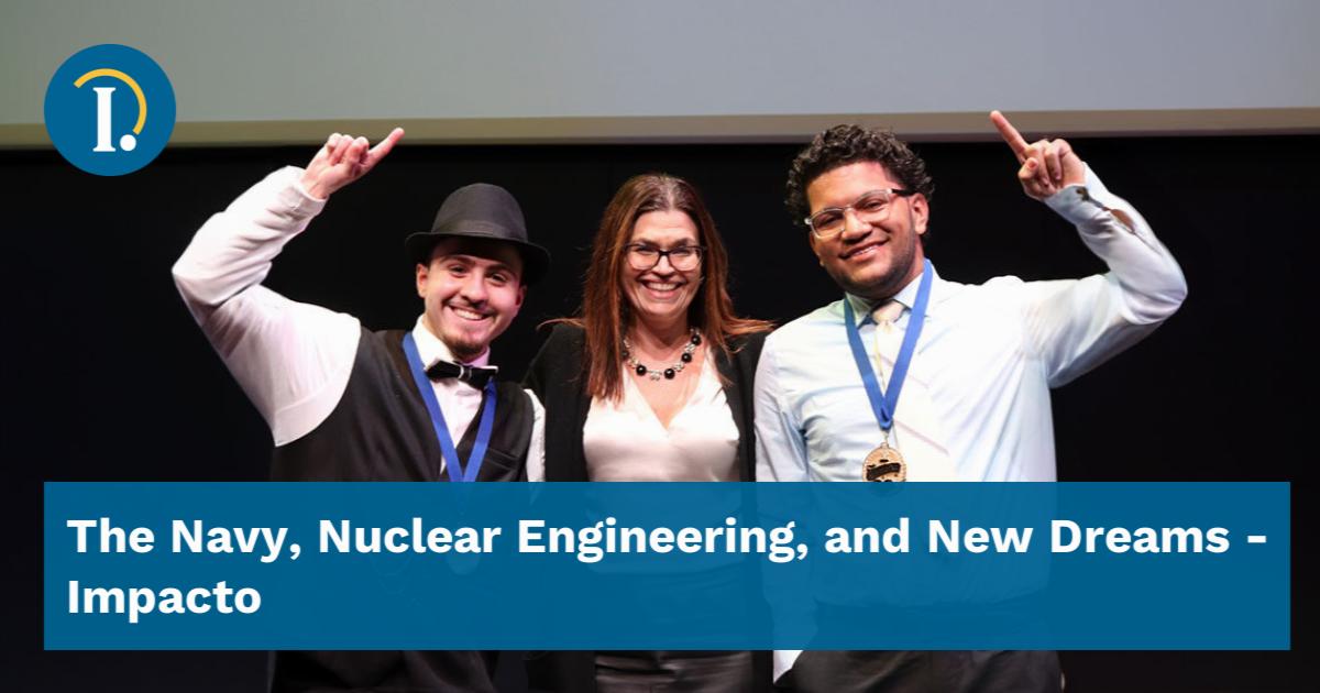 The Navy, Nuclear Engineering, and New Dreams - Impacto