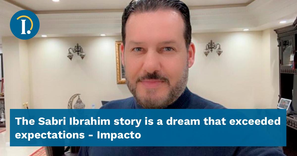 The Sabri Ibrahim story is a dream that exceeded expectations - Impacto