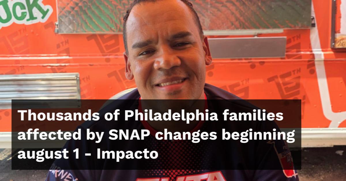 Thousands of Philadelphia families affected by SNAP changes beginning ...
