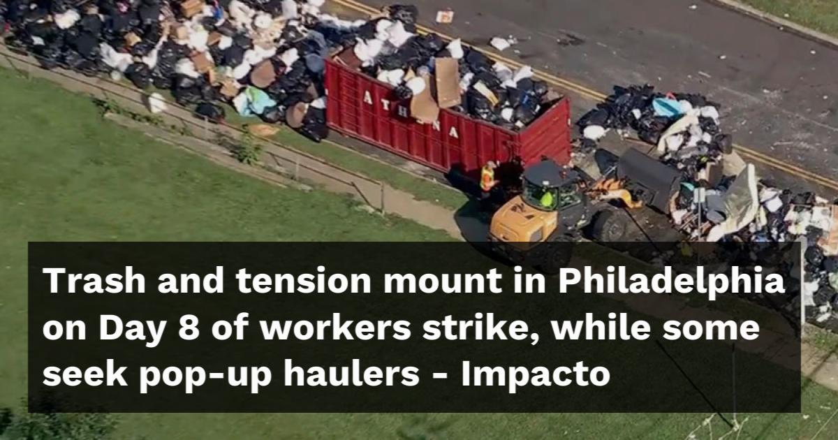 Trash and tension mount in Philadelphia on Day 8 of workers strike ...