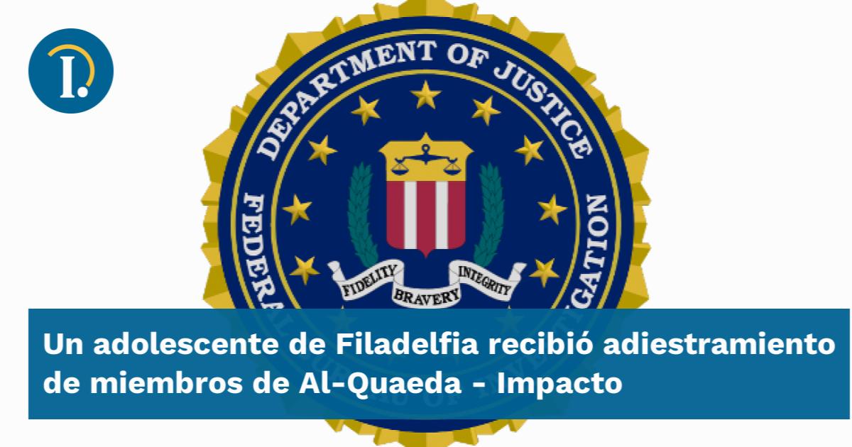 Un adolescente de Filadelfia recibió adiestramiento de miembros de Al ...