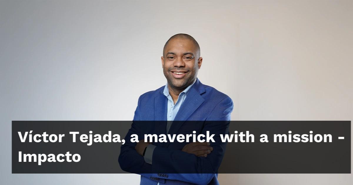 Víctor Tejada, a maverick with a mission
