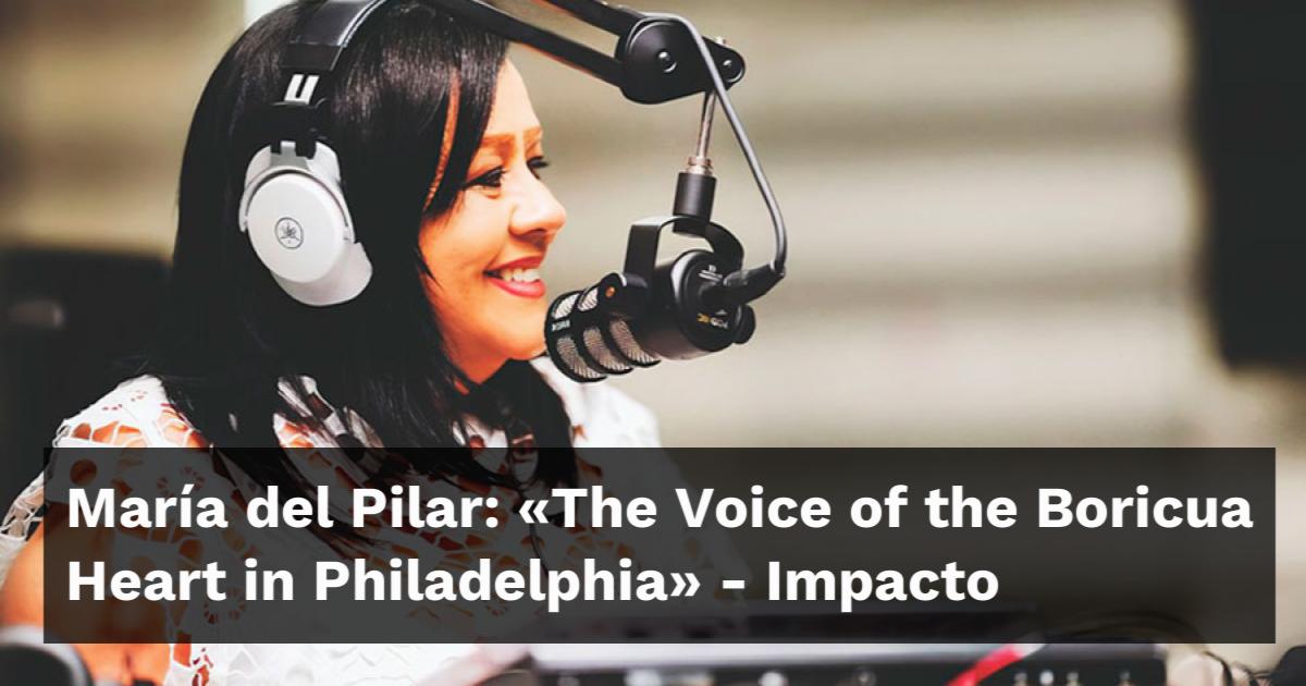 María del Pilar: "The Voice of the Boricua Heart in Philadelphia"
