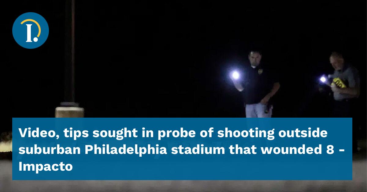 Video, tips sought in probe of shooting outside suburban Philadelphia ...