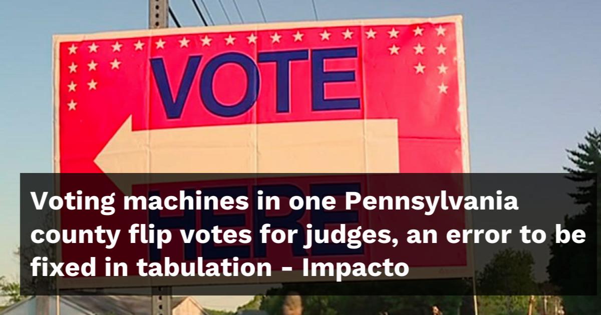 Voting machines in one Pennsylvania county flip votes for judges, an ...