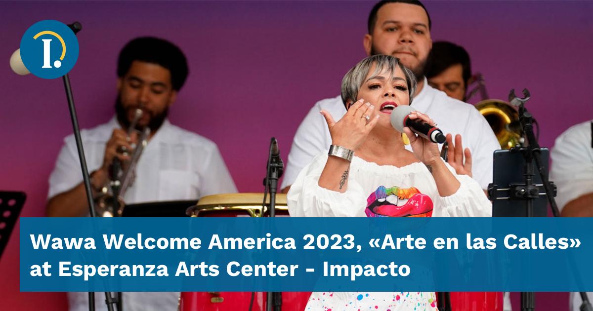 Wawa Welcome America 2023, "Arte en las Calles" at Esperanza Arts ...
