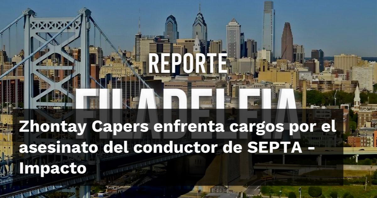 Zhontay Capers enfrenta cargos por el asesinato del conductor de SEPTA ...